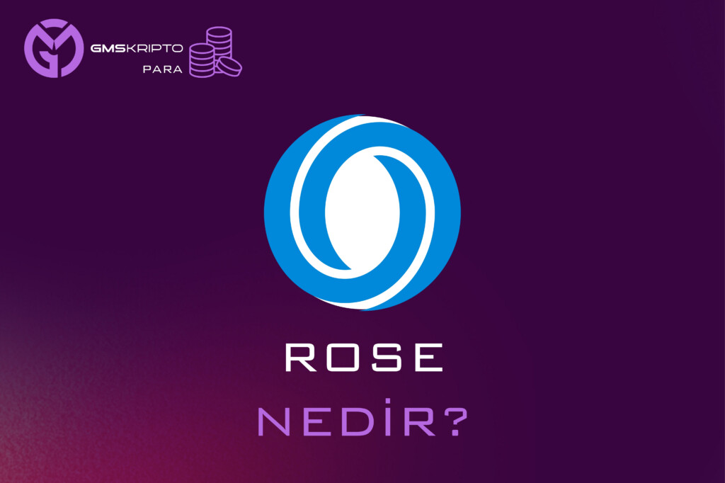 Oasis Network (ROSE) Nedir? Teknolojisi, Kullanım Alanları ve Piyasa ...